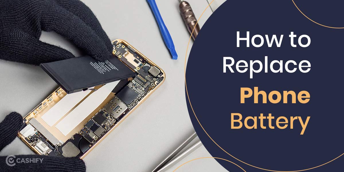 Guide: How To Repair Or Replace Your Phone Battery? | Cashify Repair Blog