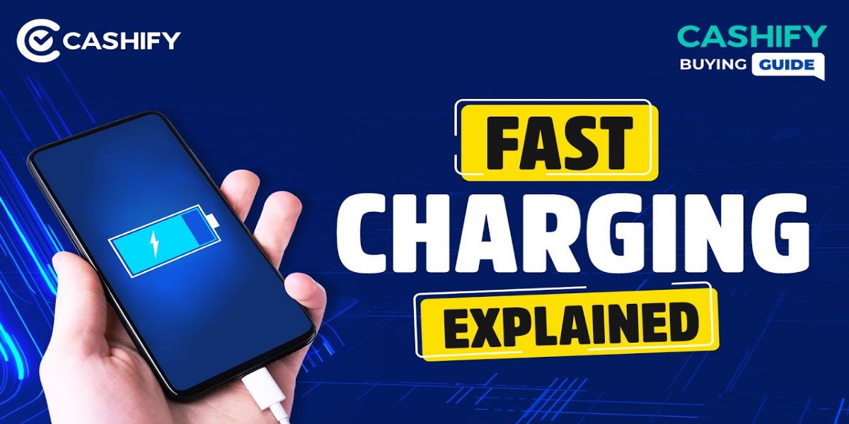Fast Charging Explained | Cashify Blog
