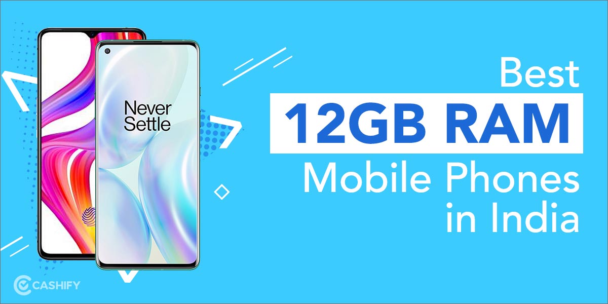 Best 12GB RAM Mobile Phones in India | Cashify Listings