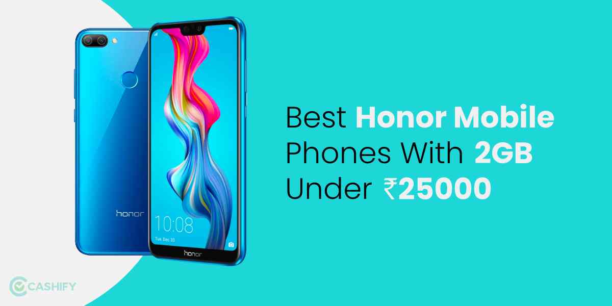 Best Honor Mobile Phones With 2GB RAM Under Rs 25000 in India | Cashify ...