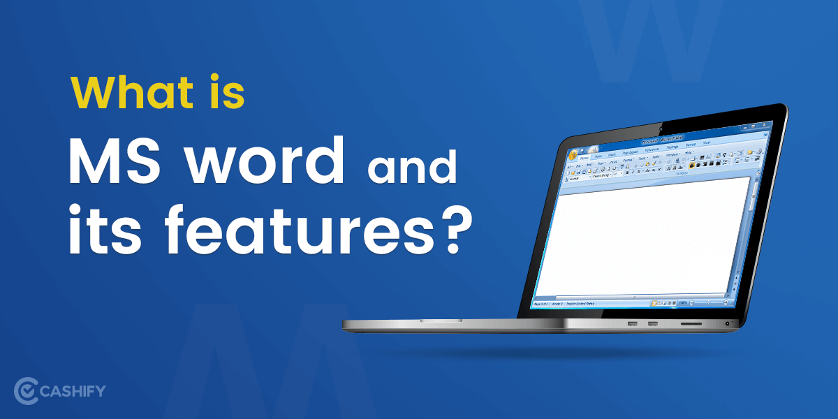 What Is MS Word? Top Features Of MS Word You Did Not Know! | Cashify ...