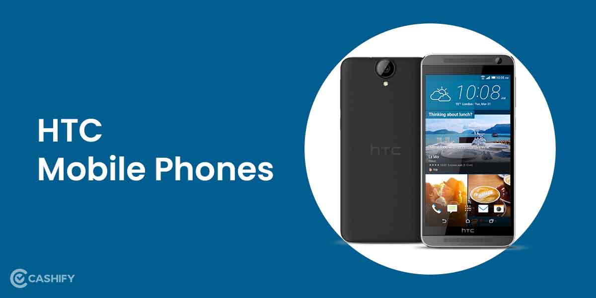 HTC Mobile Phones : Latest & New HTC Mobile Phones List - Cashify.in