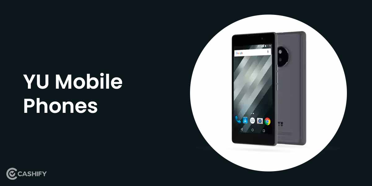 YU Mobile Phones : Latest & New YU Mobile Phones List - Cashify.in