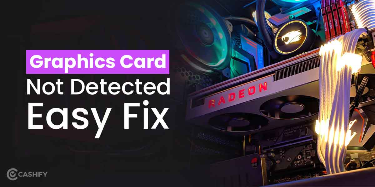 How To Fix Graphics Card Not Detected Issue Easily? | Cashify Laptops Blog