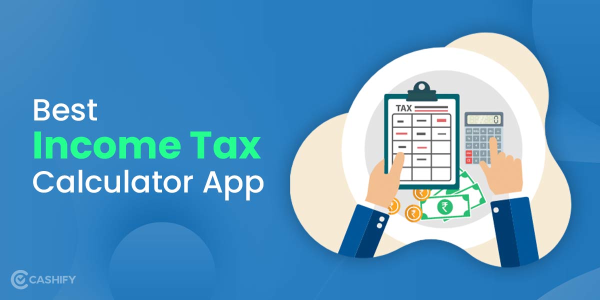 4 Best Tax Calculator Apps To Help You With Mind-boggling Taxes | Cashify Blog
