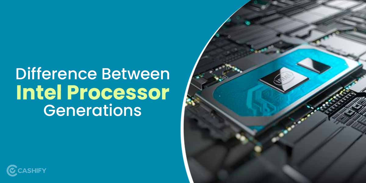 Difference Between Intel Processors And Generations: A Quick Rundown ...