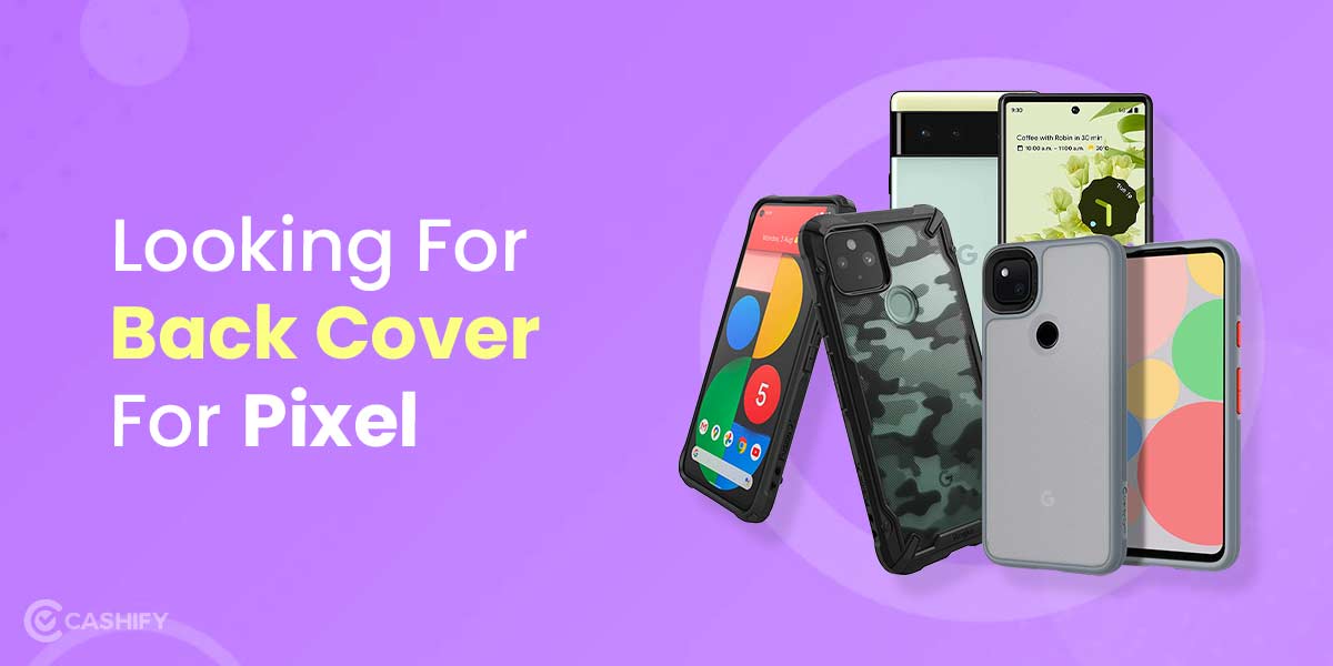 Looking For The Best Google Pixel Back Cover? Here Are A Few Options ...