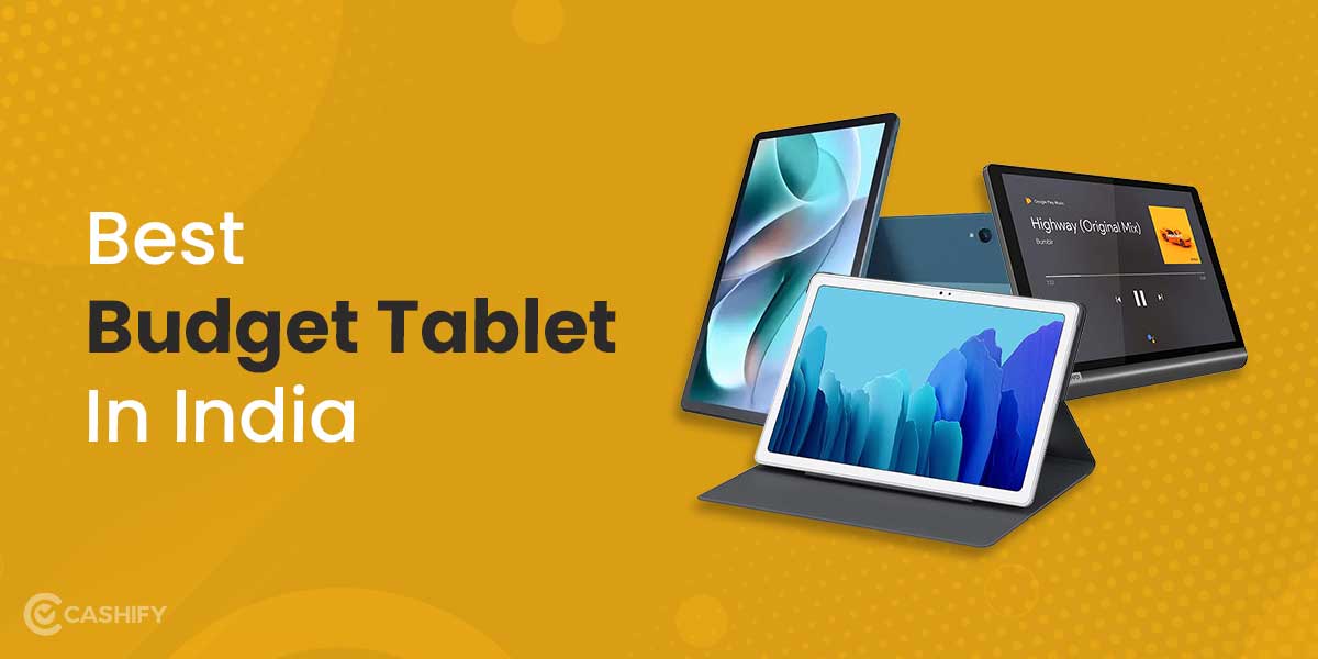 8 Best Budget Tablets In India December 2025 | Cashify Tablets Blog
