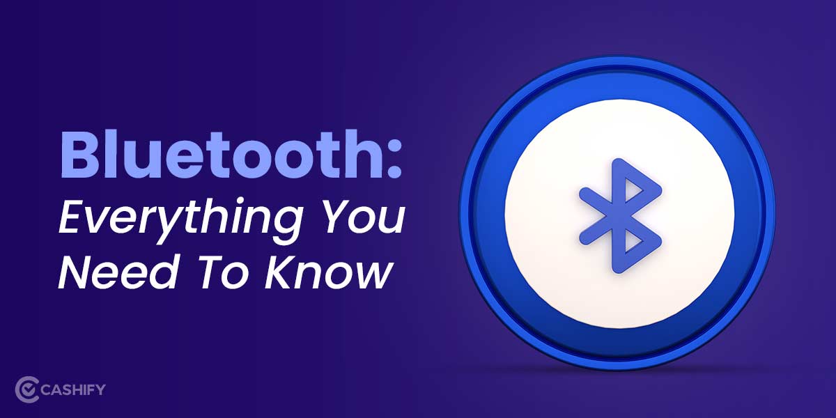 Bluetooth Explained: Everything You Need To Know | Cashify Blog