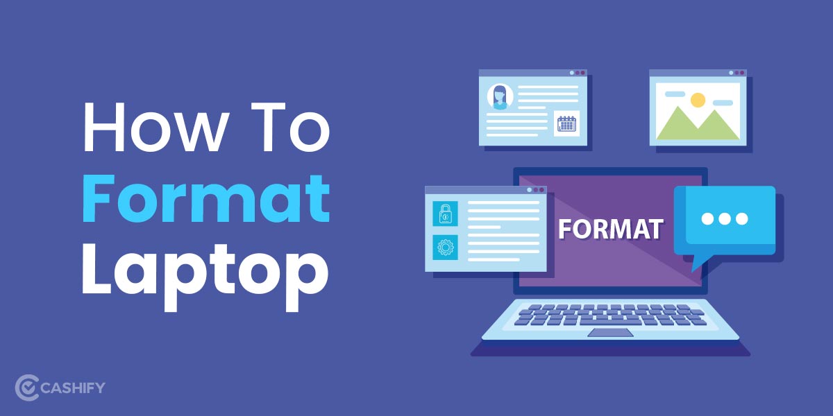 How To Format Laptop: Step-By-Step Guide! | Cashify Laptops Blog