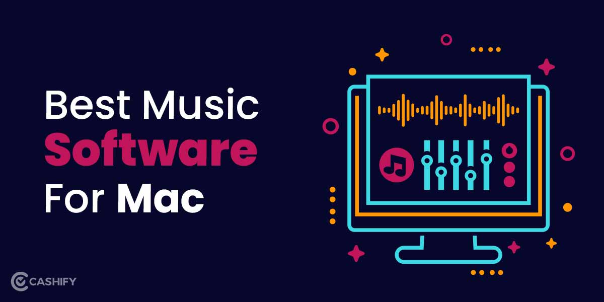 7 Best Music Software For Mac Ideal For Recording And Editing | Cashify ...