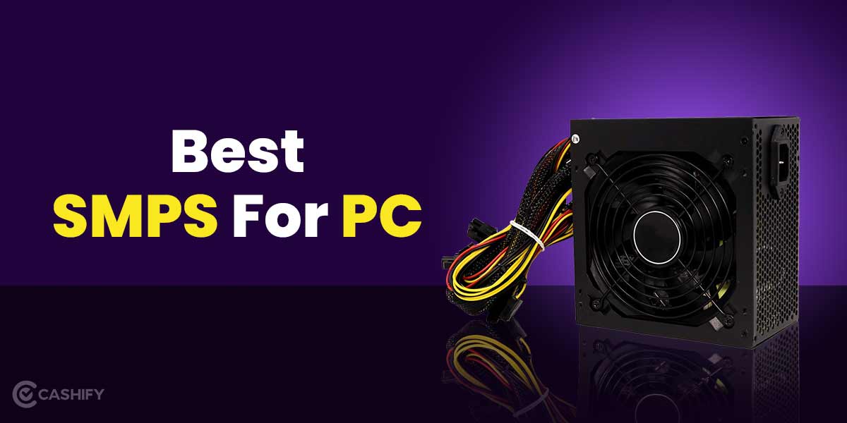 6 Best SMPS For PC To Get Most Out Of PC Components | Cashify Blog