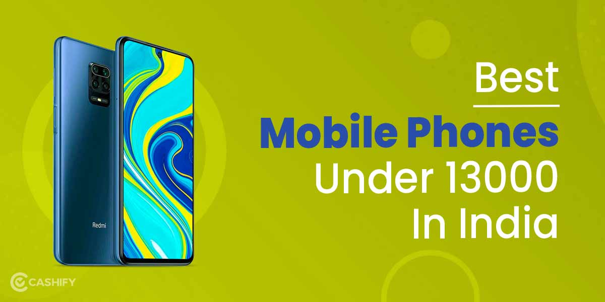 5 Best Mobile Phones Under 13000 In India March 2026 | Cashify Mobile ...