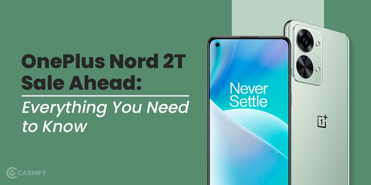 OnePlus Nord 2T Sale Ahead: Everything You Need to Know | Cashify ...