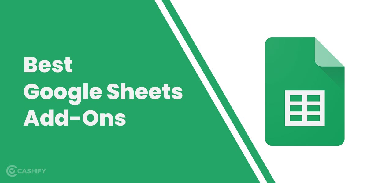 7 Best Google Sheets Add-Ons That You Can Use Today! | Cashify Blog