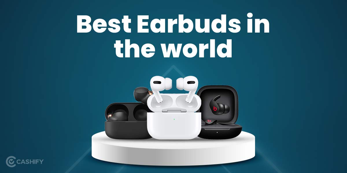 11 Best Earbuds In The World March 2026 | Cashify Earbuds Blog