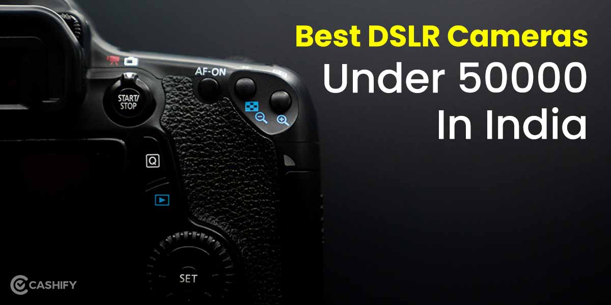 5 Best DSLR Cameras Under 50000 In India December 2025 | Cashify ...