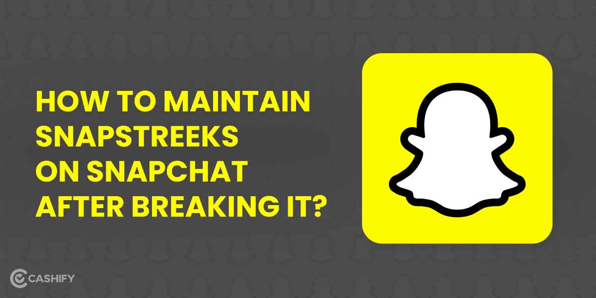 How To Maintain Snapstreak On Snapchat After Breaking It | Cashify Blog