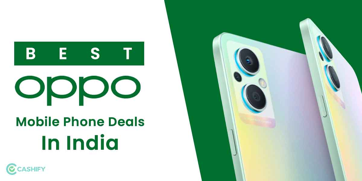 Best Oppo Mobile Phone Deals In India | Cashify Mobile Phones Blog