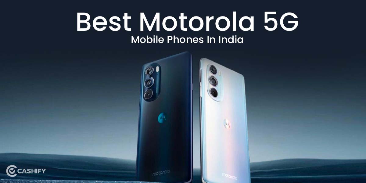 5 Best Motorola 5G Mobile Phones In India March 2026 | Cashify Mobile ...
