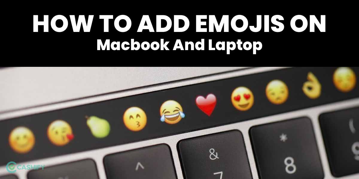 How To Add Emojis On Macbook And Windows? | Cashify Blog