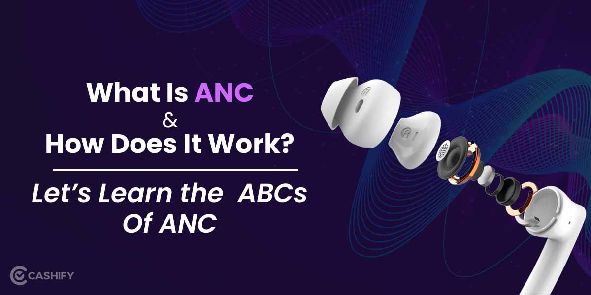What Is ANC And How Does It Work? Let’s Learn The ABCs Of ANC ...