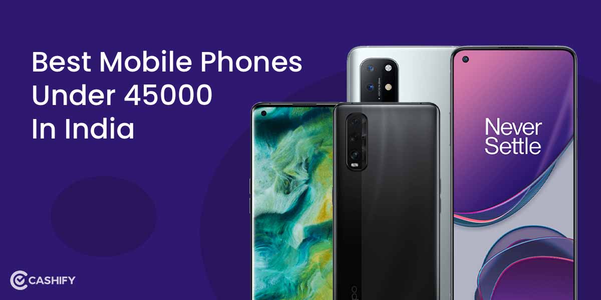 5 Best Mobile Phones Under 45000 In India December 2025 | Cashify ...