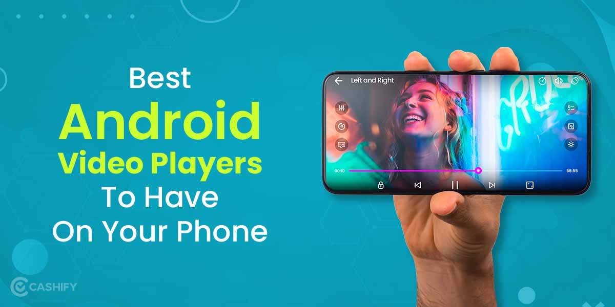 5 Best Android Video Players To Have On Your Phone March 2026 | Cashify ...