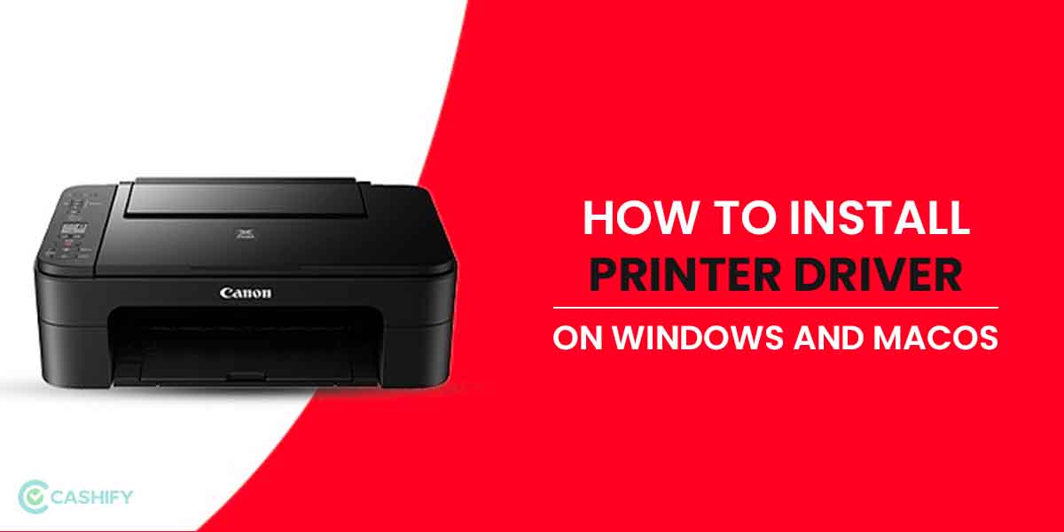 How To Install Printer Driver On Windows & macOS | Cashify Printers Blog