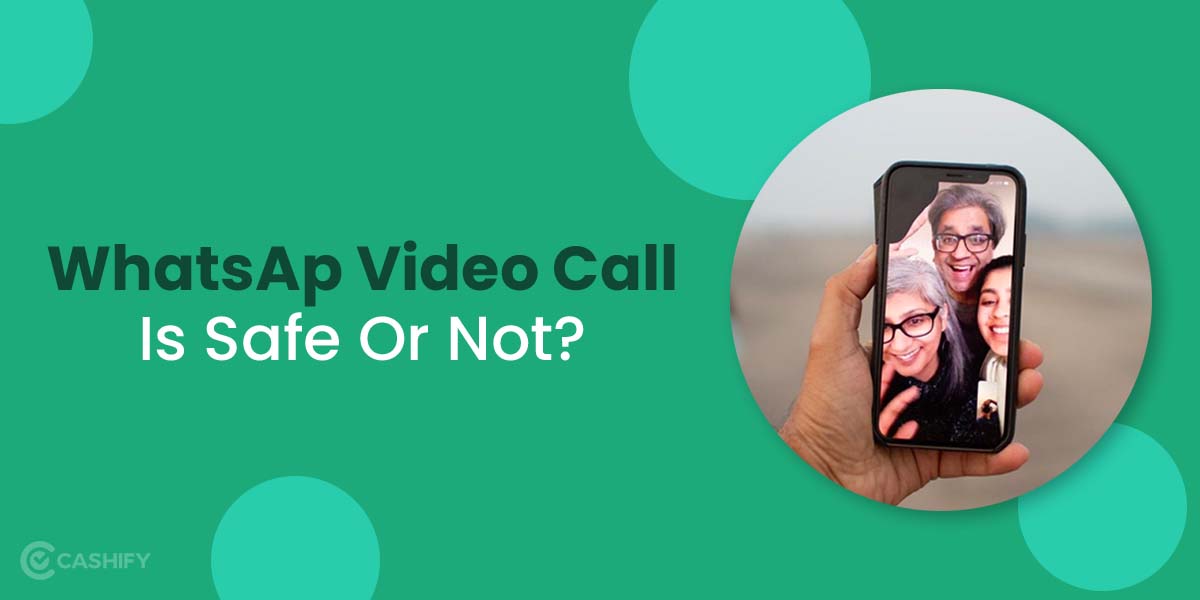 WhatsApp Video Call- How Safe It Is in 2025? | Cashify Blog