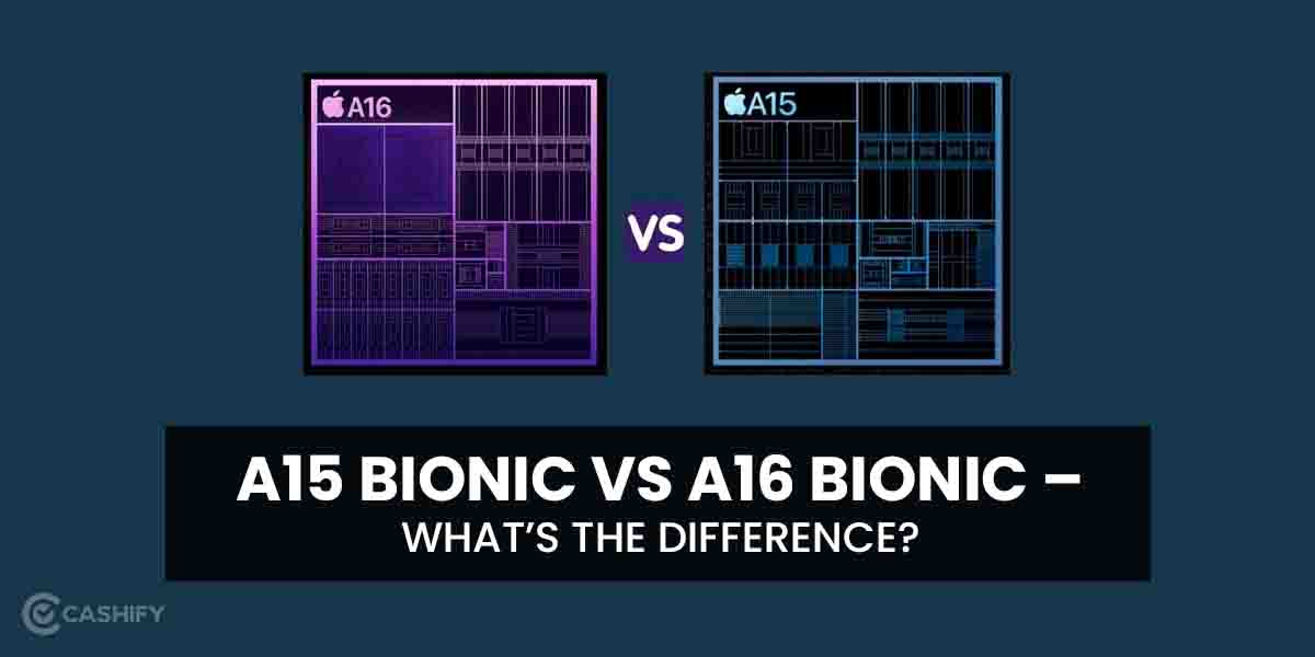 A15 Bionic Vs A16 Bionic – What’s The Difference? | Cashify Mobile ...