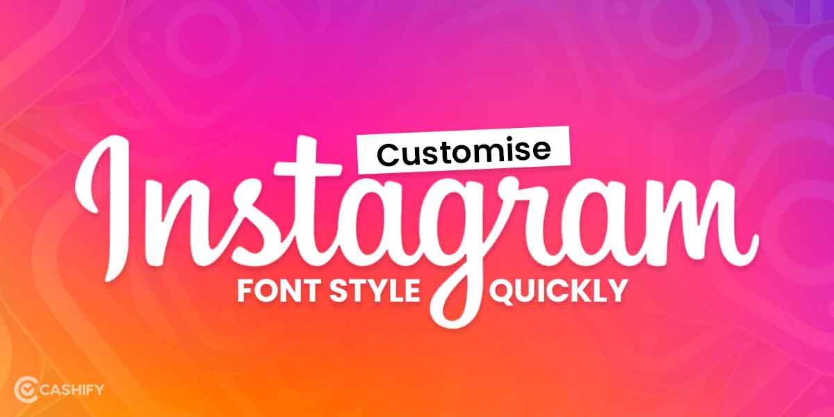 4 Ways To Get Best Instagram Font Style | Cashify Blog
