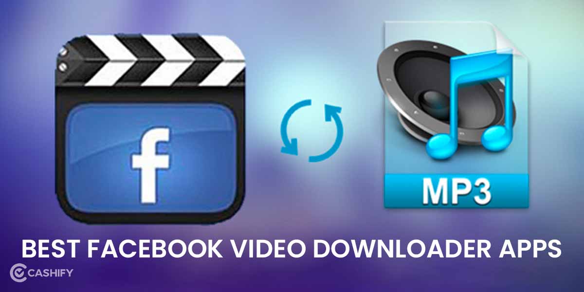 5 Best Facebook Video Downloader Apps In 2024 | Cashify Blog