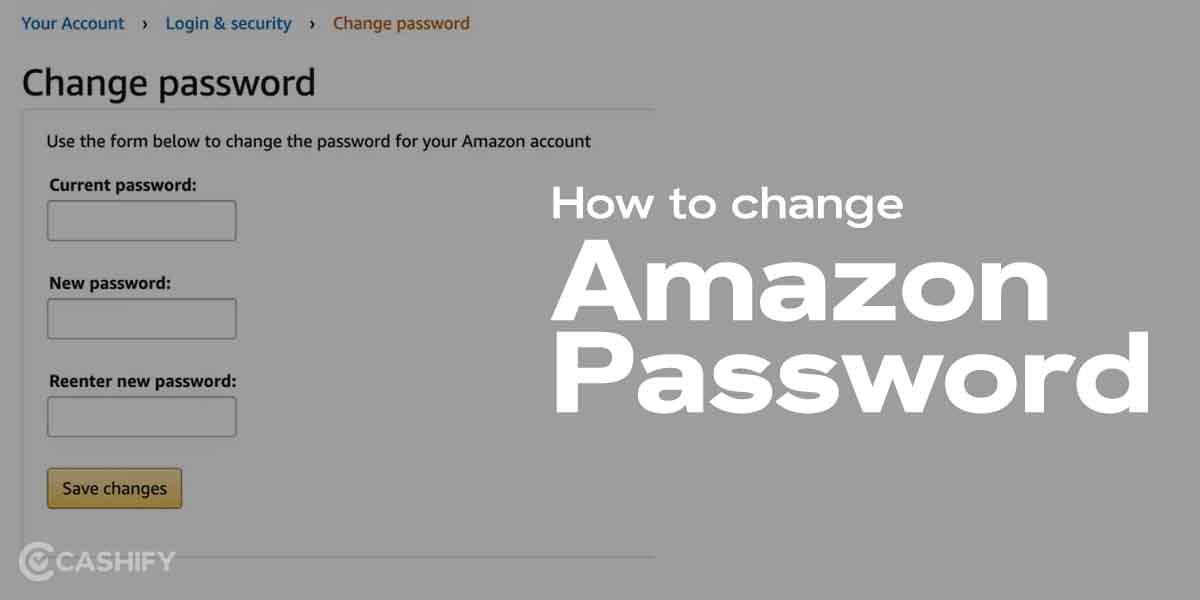 This Is How To Change Amazon Password! | Cashify Blog