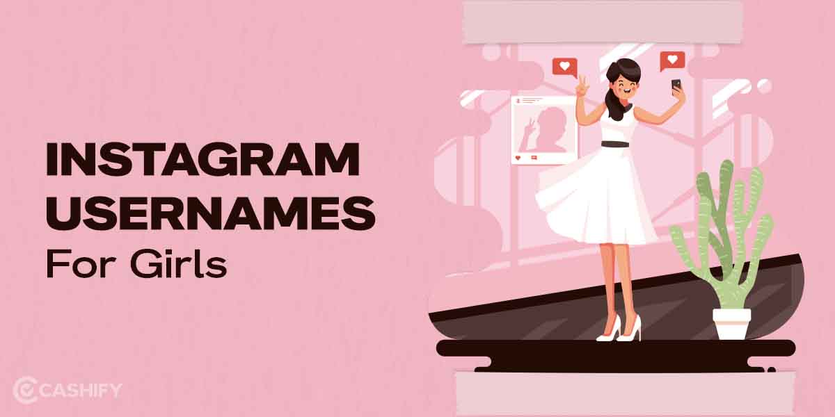140+ Instagram Names For Girls That Are Too Cool To Miss | Cashify Blog