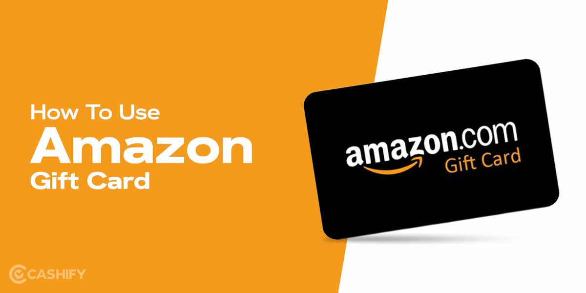 How To Use Amazon Gift Card? | Cashify Blog