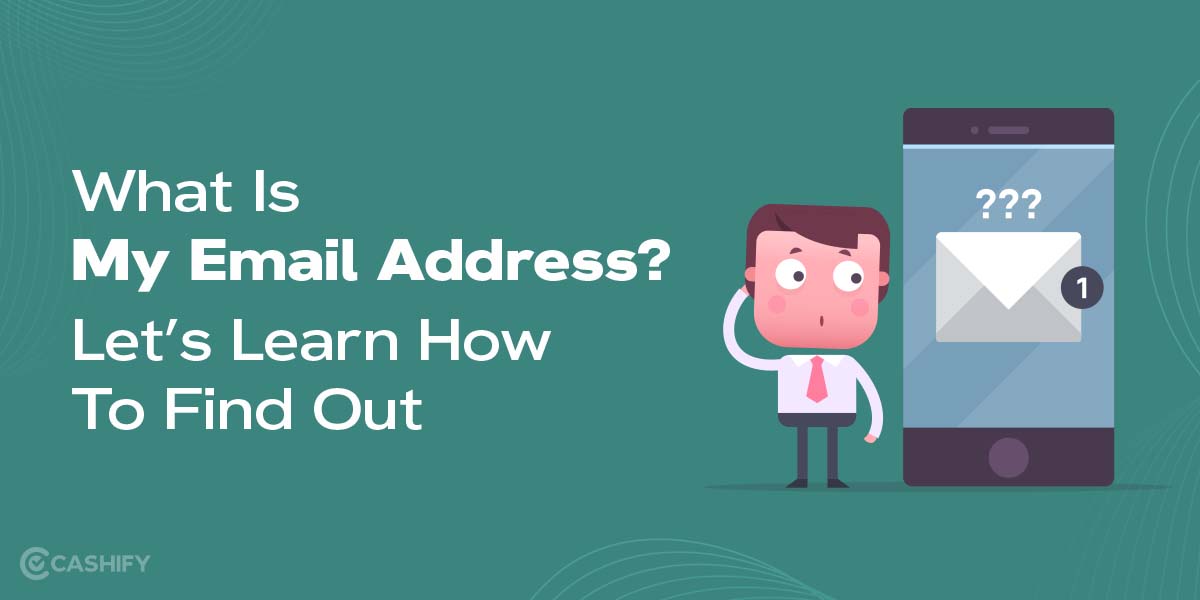 What Is My Email Address: Find Your Email ID With These Steps ...