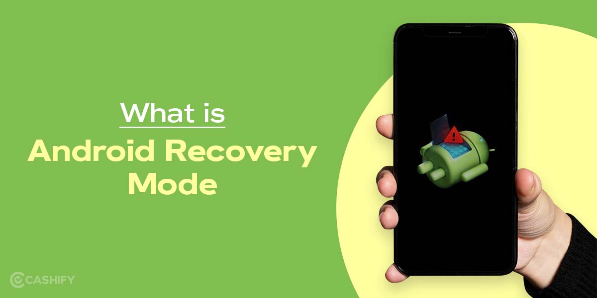 What Is Android Recovery Mode And How To Use It? | Cashify Blog