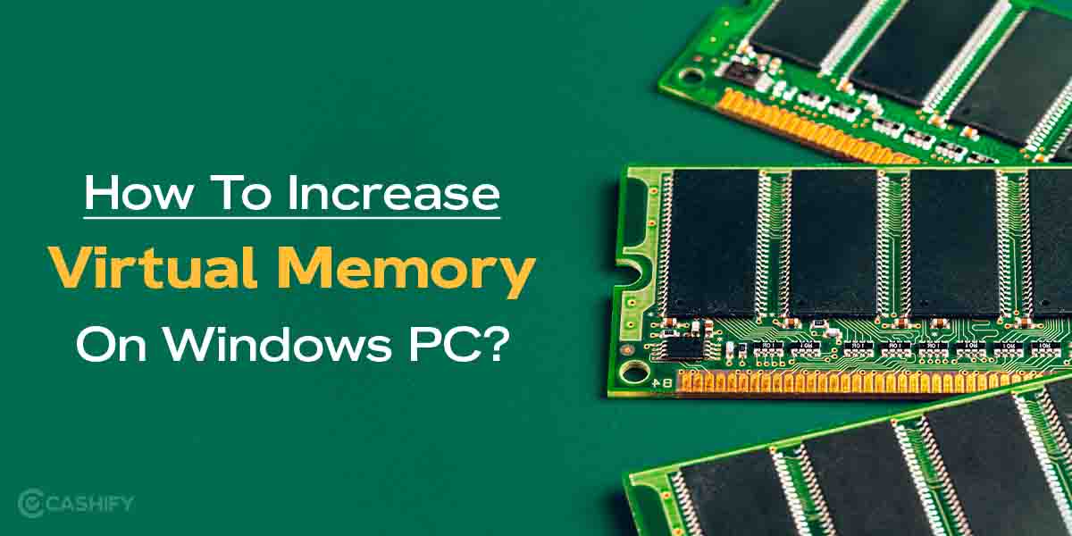 How To Increase Virtual Memory On Windows PC? | Cashify Blog
