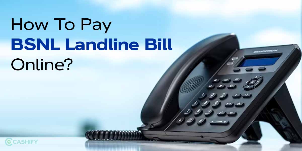 Here's How You Can Make BSNL Landline Bill Payment Online | Cashify Blog