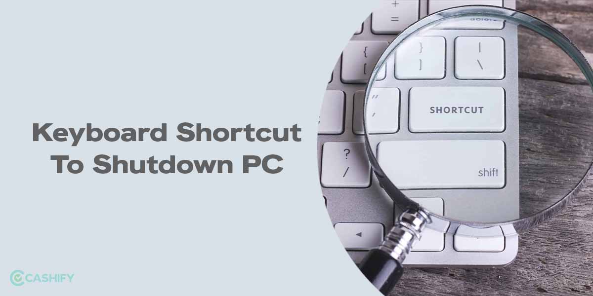 Easy Keyboard Shortcut To Shutdown PC/ Windows/ Mac | Cashify Blog