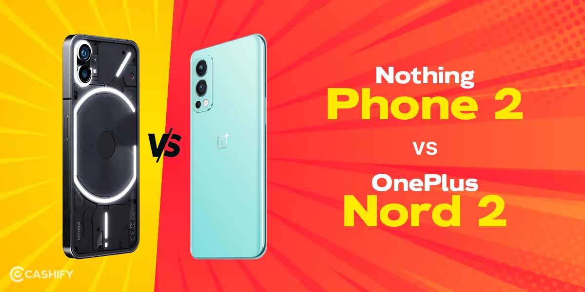 Nothing Phone (2) vs OnePlus Nord 2: Which One Is Better? | Cashify Mobile Phones Blog