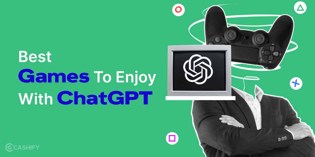 Best ChatGPT Games To Enjoy In 2024 | Cashify Blog