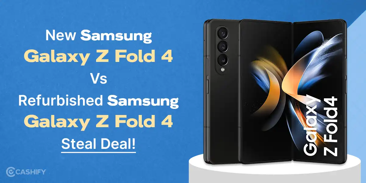 New Samsung Galaxy Z Fold 4 Vs Refurbished Samsung Galaxy Z Fold 4 ...