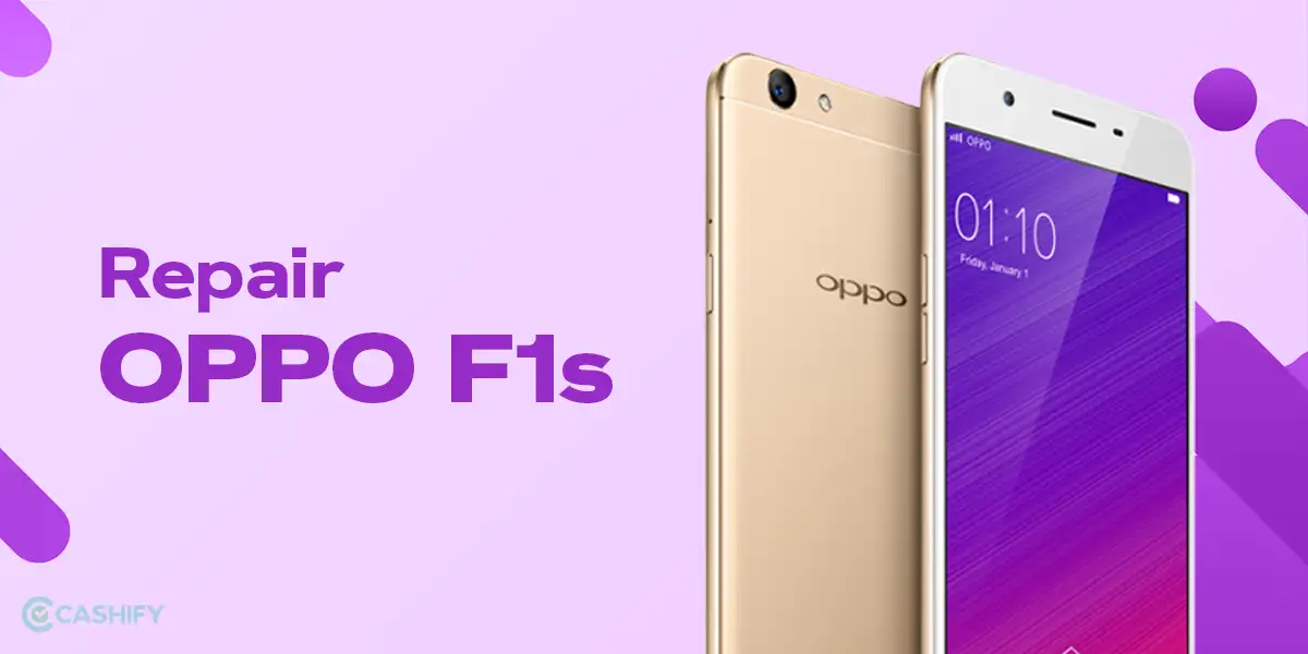 Repair OPPO F1s: Charging Jack Through Cashify | Cashify Repair Blog