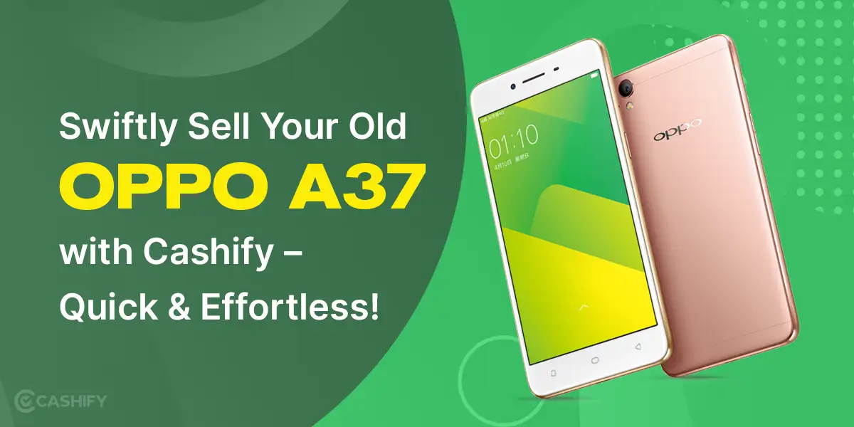 Swiftly Sell Your Old OPPO A37 With Cashify – Quick & Effortless ...