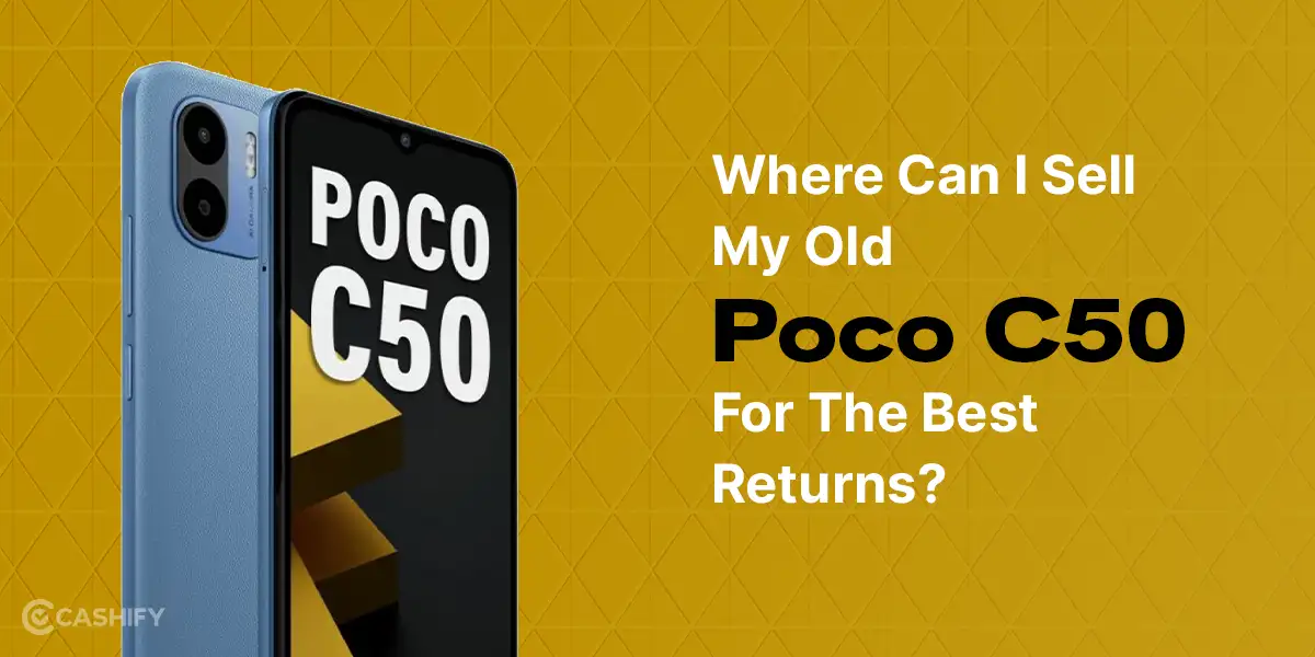 Where Can I Sell My Old Poco C50 For The Best Returns? | Cashify ...