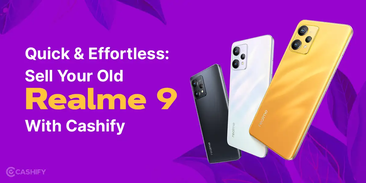 Quick & Effortless: Sell Your Old Realme 9 With Cashify | Cashify ...