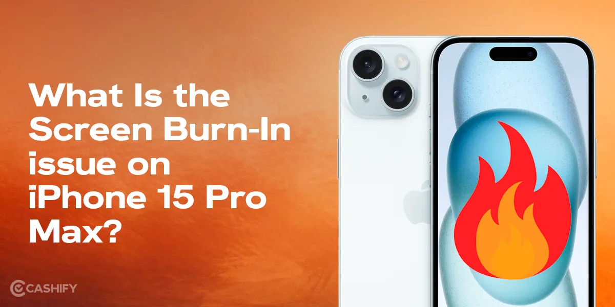 Screen Burn-In on iPhone: How Will the Latest iOS Update Fix It For ...