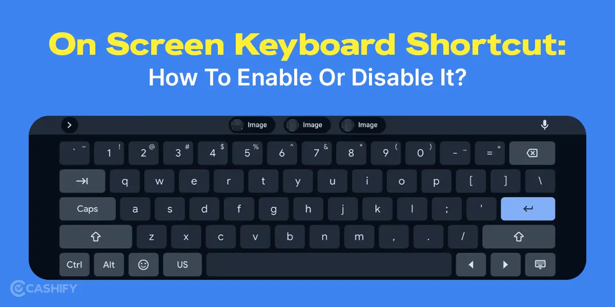 On Screen Keyboard Shortcut: How To Enable Or Disable It? | Cashify Blog